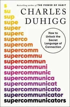SUPERCOMMUNICATORS: HOW TO UNLOCK THE SECRET LANGUAGE O...