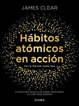 HÁBITOS ATÓMICOS EN ACCIÓN - James Clear · Librerías La...