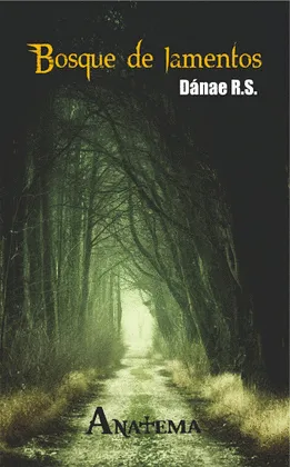 BOSQUE DE LAMENTOS - Dánae R. S. · Librerías Labrys