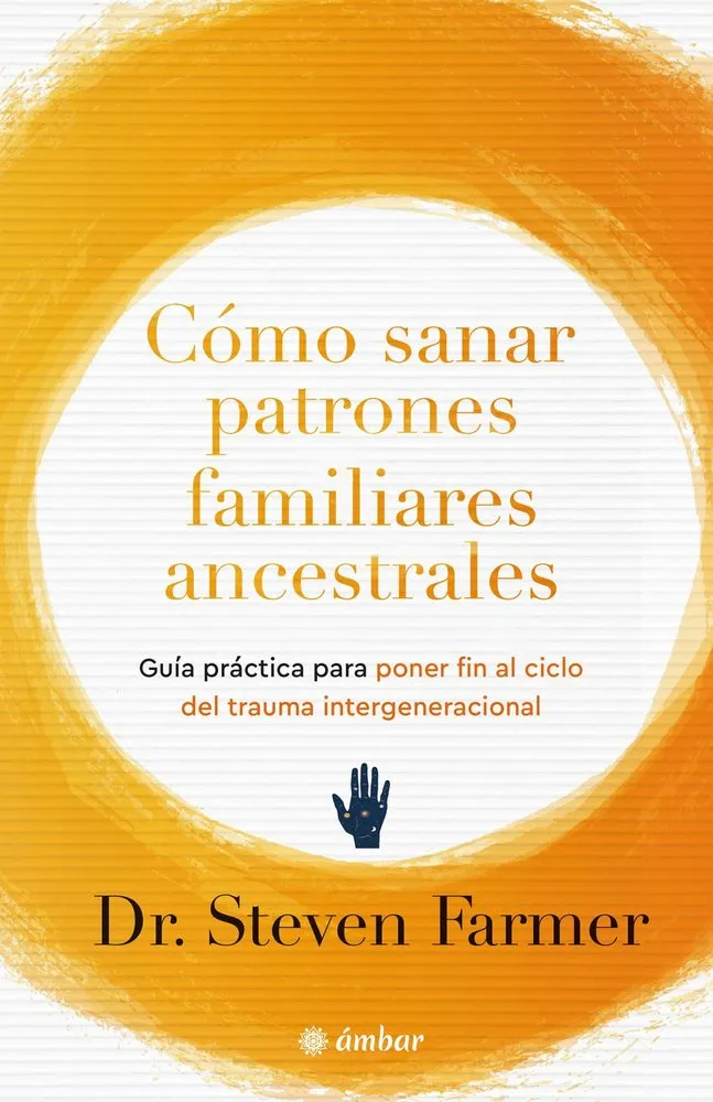 Como Sanar Patrones Ancestrales Familiares - Steven Far...